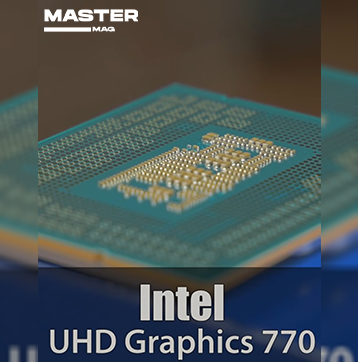 بررسی گرافیک Intel UHD Graphics 770 - مجله خبری مستر مگ